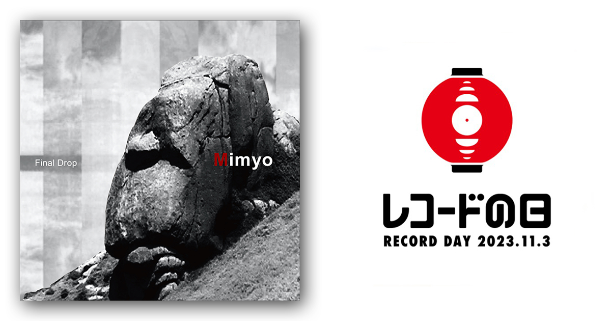 Final Drop – Mimyo | レコードの日 オフィシャルサイト